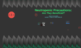 Neutropenic Precautions: by Claire Turner on Prezi
