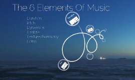 The 6 Elements Of Music by Cynthia St.Pierre on Prezi