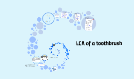 Toothbrush LCA by Cyrus Howe on Prezi