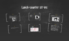 Lunch-counter sit-ins by Stephanie Hibbard on Prezi