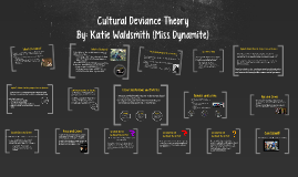 Cultural Deviance Theory by kaitlyn waldsmith on Prezi