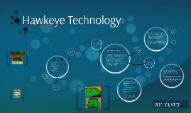Hawkeye Technology by achint kumar on Prezi