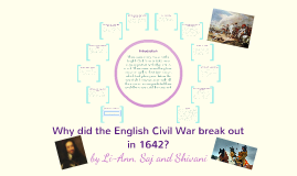 Why did the English Civil War break out in 1642? by Li-Ann Chow on Prezi