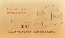 Elizabethan and Jacobean Society by Summer C on Prezi