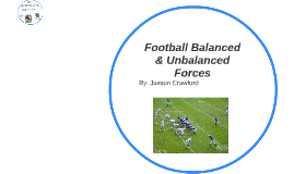 Football Balanced & Unbalanced Forces by Bruce Wayne on Prezi