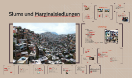Slums und Marginalsiedlungen by Naiara Meier on Prezi