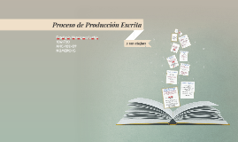 Proceso de Producción Escrita y Sus Etapas by Estefania Henriquez on Prezi
