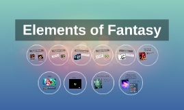Elements of Fantasy by Janet Anderson on Prezi