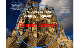 Religion in 14th century england by Alfonso Islas on Prezi