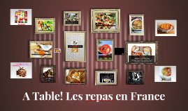 A Table! Les repas en France by Abby Sales on Prezi