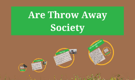 are throw away society by zach shields on Prezi