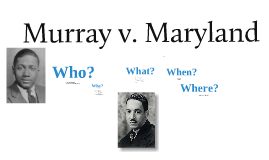Murray v. Maryland by Jacob Elser on Prezi