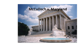 McCulloch v. Maryland by Chase Timm on Prezi
