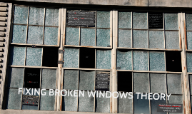 Fixing Broken Windows Theory. by on Prezi