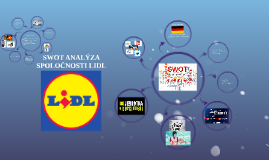 SWOT ANALÝZA SPOLOČNOSTI LIDL by Zuzana Špániková on Prezi