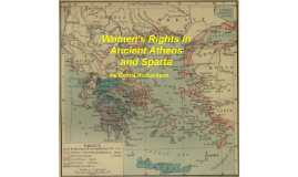 Women's Rights in Ancient Athens and Sparta by william richardson on Prezi