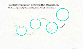 LPN vs. RN Role Differentiation by Rachel Taylor on Prezi