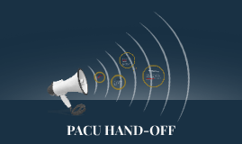 PACU HANDOFF by Allie Wasinger on Prezi