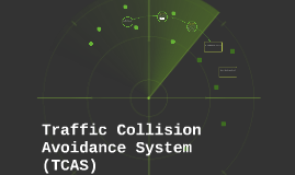 Traffic Collision Avoidance System (TCAS) by Anita Persaud on Prezi