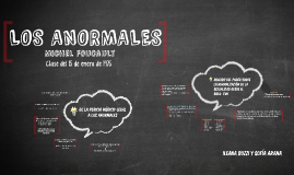 LOS ANORMALES by Ficasso Liebaar on Prezi