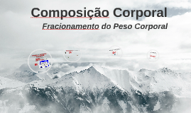 MEDIDAS E AVALIAÇÃO - Composição Corporal by Fabiano Soares on Prezi