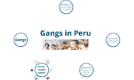 Gangs in Peru by Daniel Gastelu on Prezi