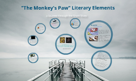 "The Monkey's Paw" Literary Elements by Eveline M. Bailey on Prezi