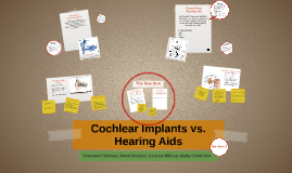 Cochlear Implants vs. Hearing Aids by Shannon Holmes on Prezi