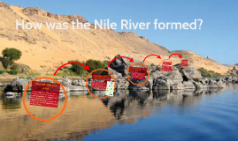 How was the Nile River formed? by jay whyte on Prezi