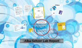 Alka Seltzer Lab Report by phil pham on Prezi