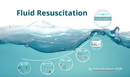 Fluid Resuscitation by a b on Prezi