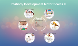 Peabody Development Motor Scales II (PDMS-2) by Shani Brown on Prezi