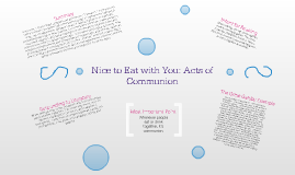 Nice to Eat with You: Acts of Communion by Megan Heeringa on Prezi