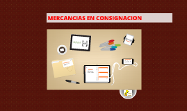 MERCANCIAS EN CONSIGNACION by evelin henriquez on Prezi