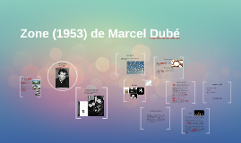Zone de Marcel Dubé by Marie-Lou Côté on Prezi