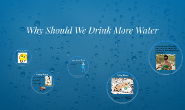 Why Should We Drink More Water by Muhnad Mukhtar on Prezi