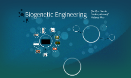 Biogenetic Engineering by Melanie Hew on Prezi