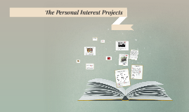 The Personal Interest Projects by Marnie Martin on Prezi