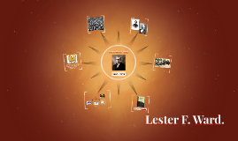Lester F. Ward. by Alma López on Prezi