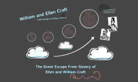 ellen and william craft by Sydney Horton on Prezi