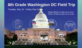 8th Grade Washington DC Field Trip by Tami Pettigrew on Prezi