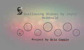 Swallowing Stones by Joyce McDonald by Bria Coppin on Prezi
