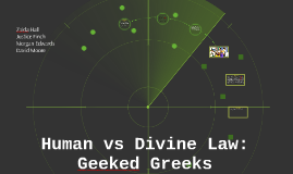 Human vs Divine Law: Geeked Greeks by Morgan Edwards on Prezi