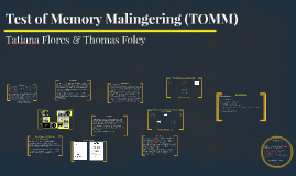 Test of Memory Malingering (TOMM) by Tommy Foley on Prezi