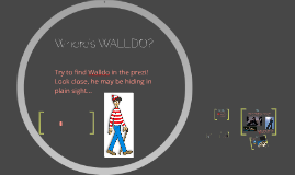 Where's WALLDO? WIDE. ANGLED. LOW. LINKING. DEPTH. OPPOSITE. by Megan ...