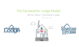 The Fairweather Lodge Model by Anna Brett on Prezi
