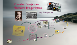 Canadian Entrepreneur-Theodore Pringle Loblaw by sherry H on Prezi