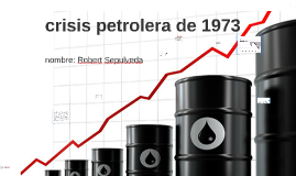 la crisis petrolera de 1973 by pablo sepulveda on Prezi