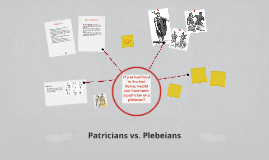 Patricians vs. Plebeians by Anne Christensen on Prezi