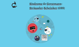 Síndrome de Gerstmann-Sträussler-Scheinker by valentina mahecha on Prezi
